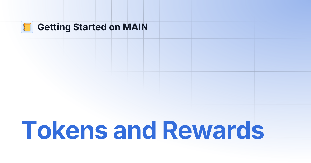 Tokens and Rewards | Getting Started on MAIN