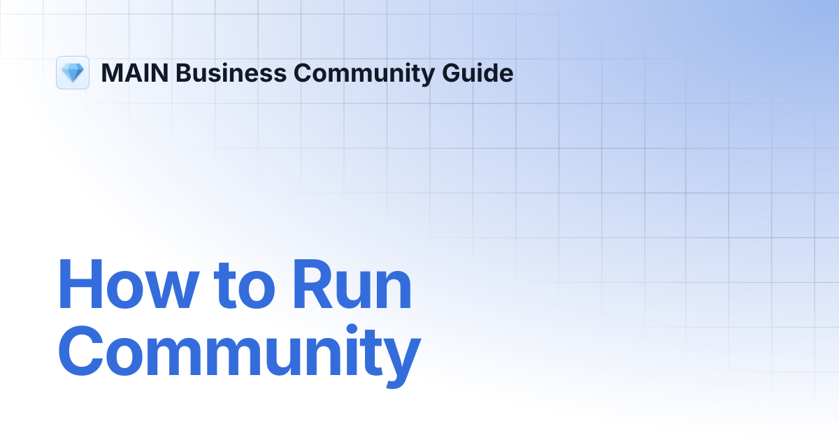 How to Run Community | MAIN Business Community Guide
